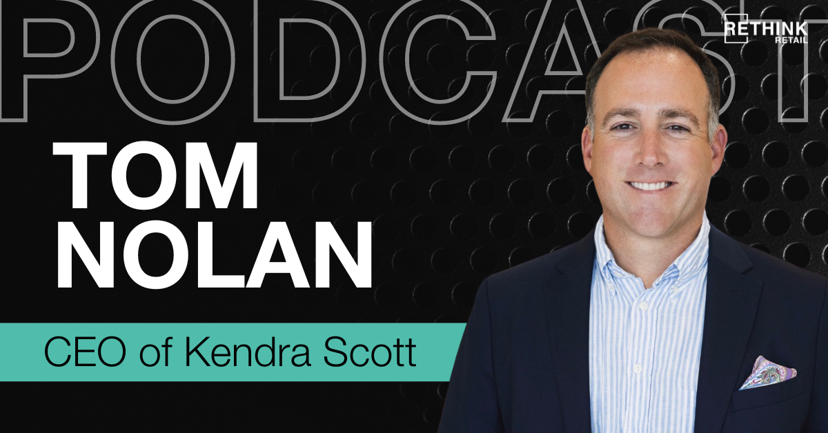 Tom Nolan, CEO of Kendra Scott - RETHINK Retail